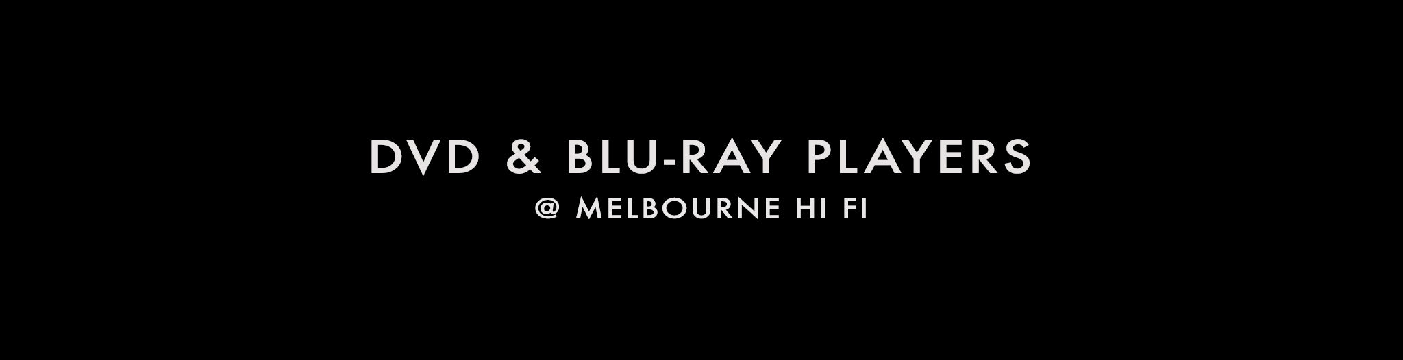 Blu-Ray Players | Melbourne Hi Fi